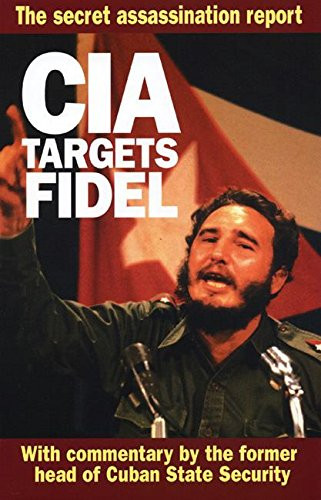 Cia Targets Fidel: The Secret Assassination Report - United States ...