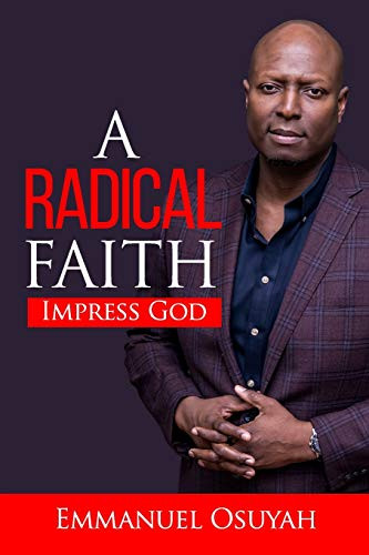 A Radical Faith: The insider's code to unlock miracles - Emmanuel ...