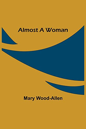 Almost A Woman - Mary Wood-Allen - 9789354949159- LibroWorld.com