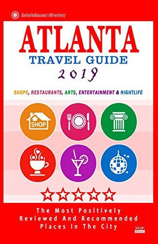 Atlanta Travel Guide 2019: Shops, Restaurants, Arts, Entertainment and ...