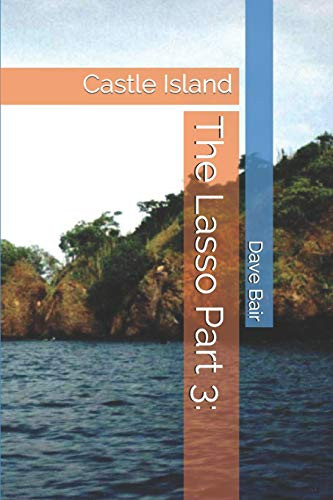 The Lasso Part 3:: Castle Island - Dave Bair - 9781690651581 ...