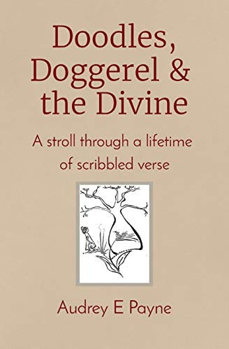 Doodles, Doggerel & the Divine: A stroll through a lifetime of ...