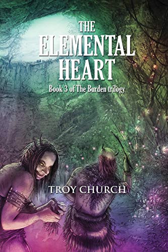 The Elemental Heart: Book 3 The Burden trilogy (3) - Troy Church ...