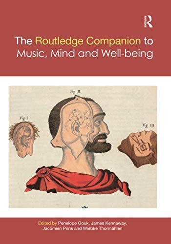 The Routledge Companion to Music, Mind, and Well-being (Routledge Music ...