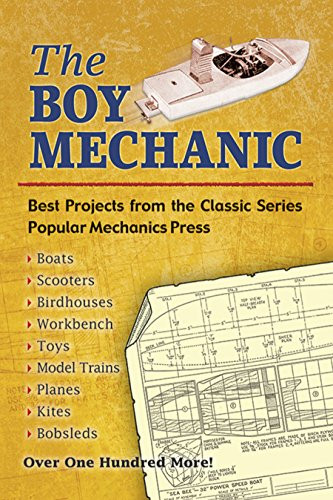 The Boy Mechanic: Best Projects from the Classic Popular Mechanics ...