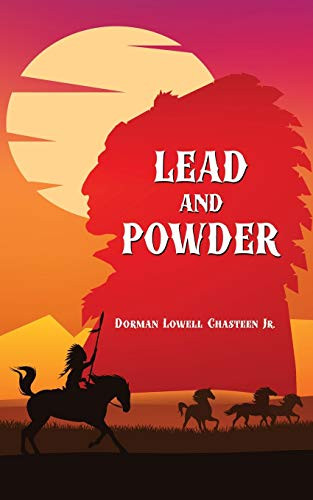 Lead and Powder - Dorman Lowell Chasteen Jr. - 9781951775254 ...