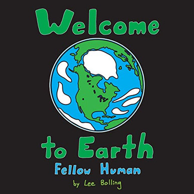 Welcome to Earth Fellow Human - Lee Bolling - 9781735110707- LibroWorld.com