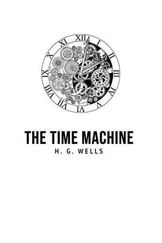 The Time Machine - 9781800603639 - H G Wells - 9781800603639 ...