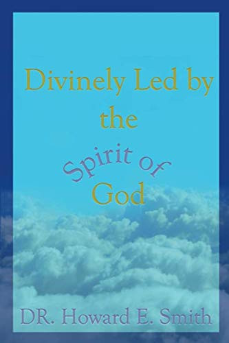 Divinely Led by the Spirit of God - Howard Smith - 9781949563818 ...