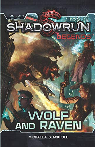 Shadowrun Legends : Wolf and Raven - Michael A. Stackpole ...