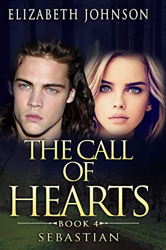 Sebastian Book 4 : The Call of Hearts - Elizabeth Johnson ...