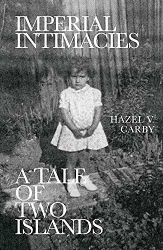 Imperial Intimacies : A Tale of Two Islands - Hazel V. Carby ...
