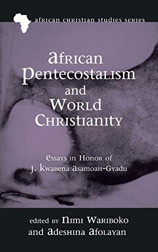 African Pentecostalism and World Christianity - Nimi Wariboko, Adeshina ...