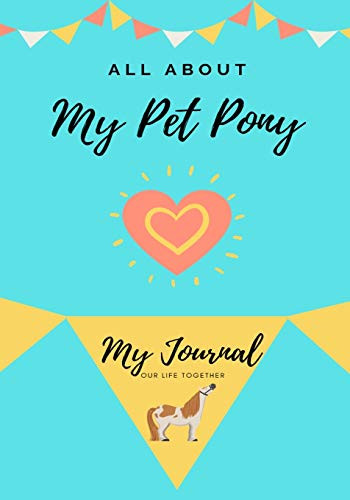All About My Pet Pony : My Journal Our Life Together - Petal Publishing ...