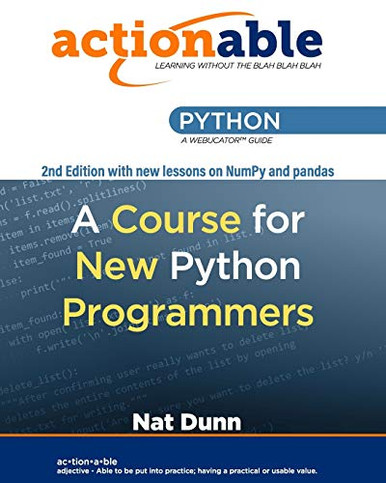 Actionable Python : A Course for New Python Programmers - Nat Dunn ...