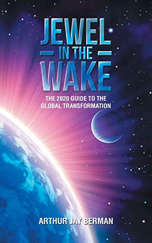 Jewel in the Wake : The 2020 Guide to the Global Transformation ...
