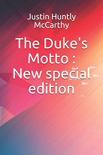 The Duke's Motto : New special edition - Justin Huntly McCarthy ...