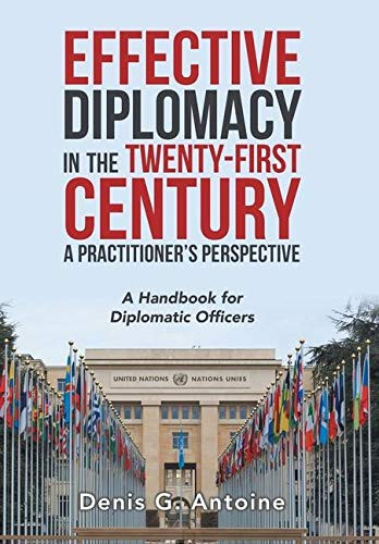 Effective Diplomacy in the Twenty-First Century a Practitioner's ...