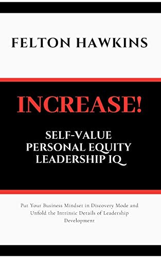 Increase Self-Value Personal Equity Leadership IQ: How to Get Your Foot ...