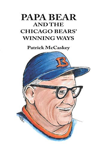 Papa Bear and the Chicago Bears' Winning Ways - Patrick McCaskey ...