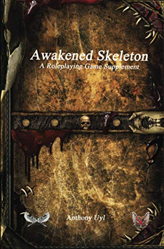 Awakened Skeleton A Roleplaying Game Supplement - Anthony Uyl ...