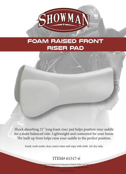 Showman ® Raised front riser pad.