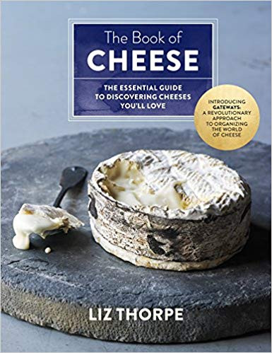 The Book of Cheese: The Essential Guide to Discovering Cheeses You'll ...