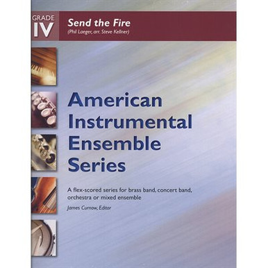 AIES Send the Fire (Phil Laeger, arr. Steve Kellner) GR 4 - The ...