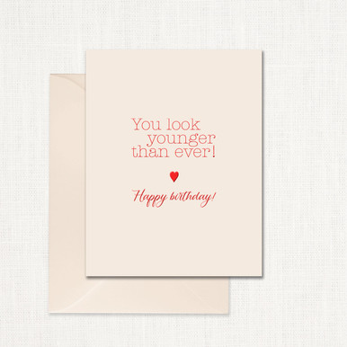 You Look Younger Than Ever Greeting Card