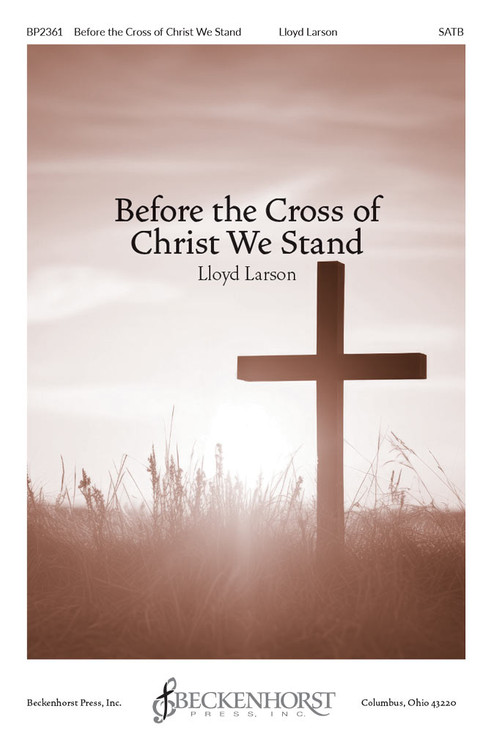 Before the Cross of Christ We Stand by Lloyd Larson