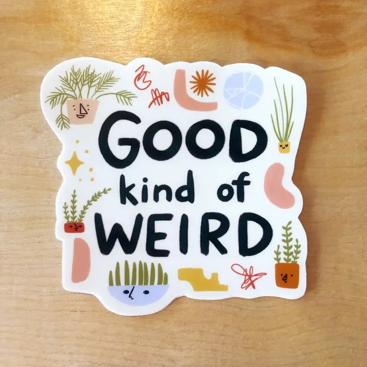 Good Kind of Weird Vinyl Sticker - Kuriosities