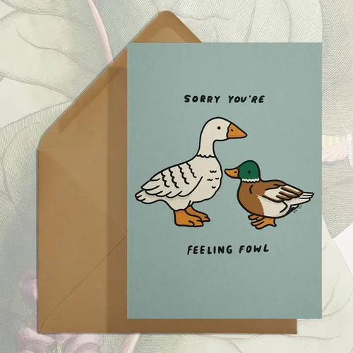 Sorry You're Feeling Fowl Ducks Card - Kuriosities
