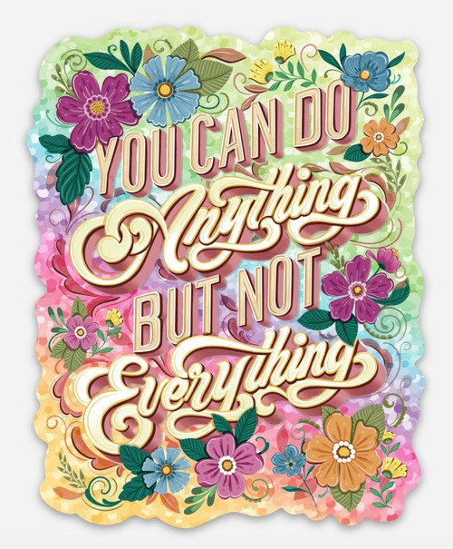 You Can Do Anything But Not Everything Sticker - Kuriosities