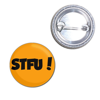 STFU! Shut the fuck up! - Button Badge | BadgeBeast.co.uk