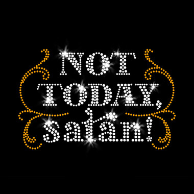 Not Today, satan! Christian Faith Iron-on Clear Rhinestone Gold ...