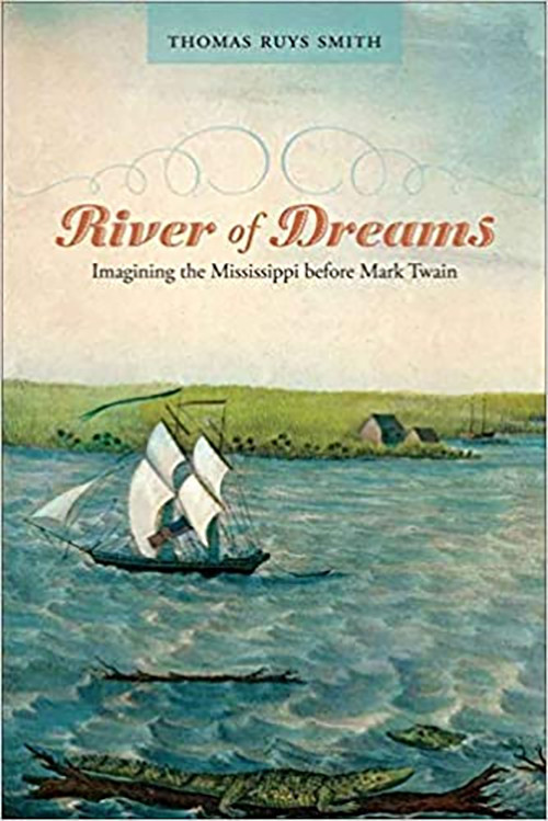 River of Dreams: Imagining the Mississippi before Mark Twain by Thomas ...