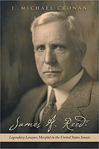 James A. Reed: Legendary Lawyer; Marplot in the United States Senate by ...