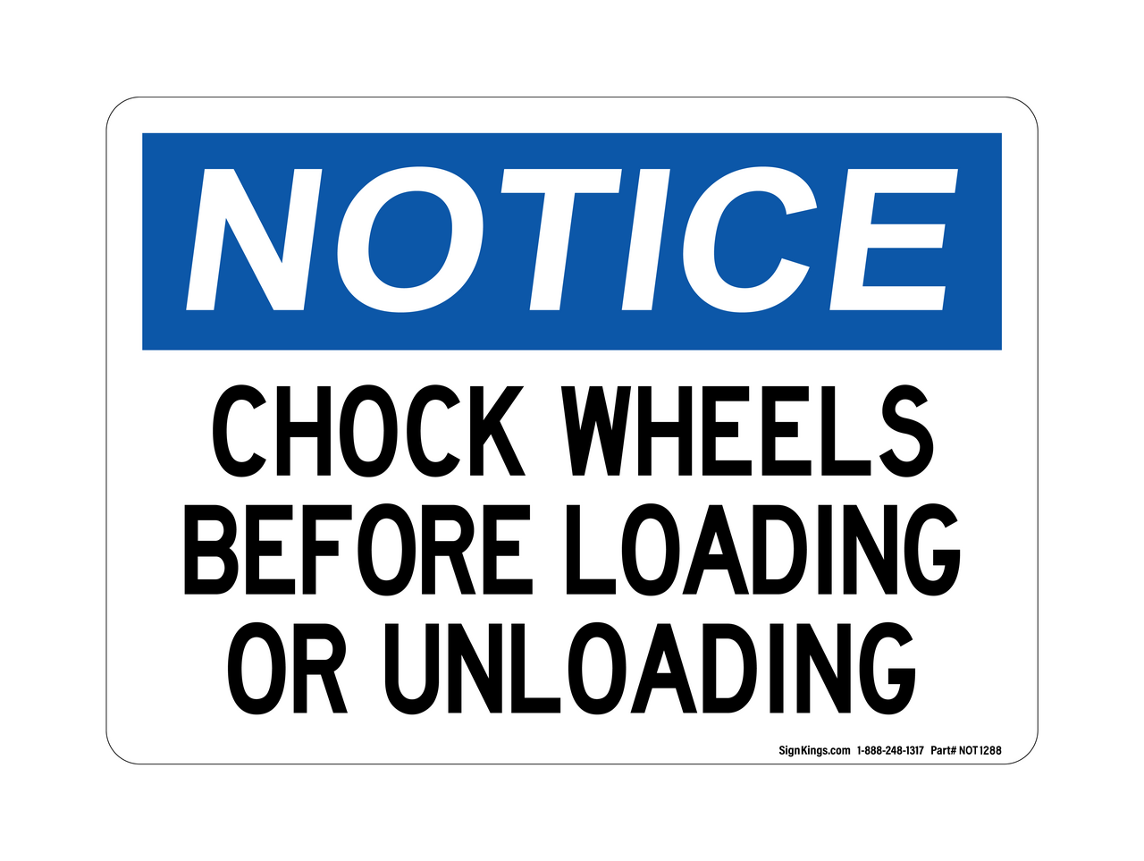 Chock Wheels Before Loading Or Unloading, OSHA Notice Sign