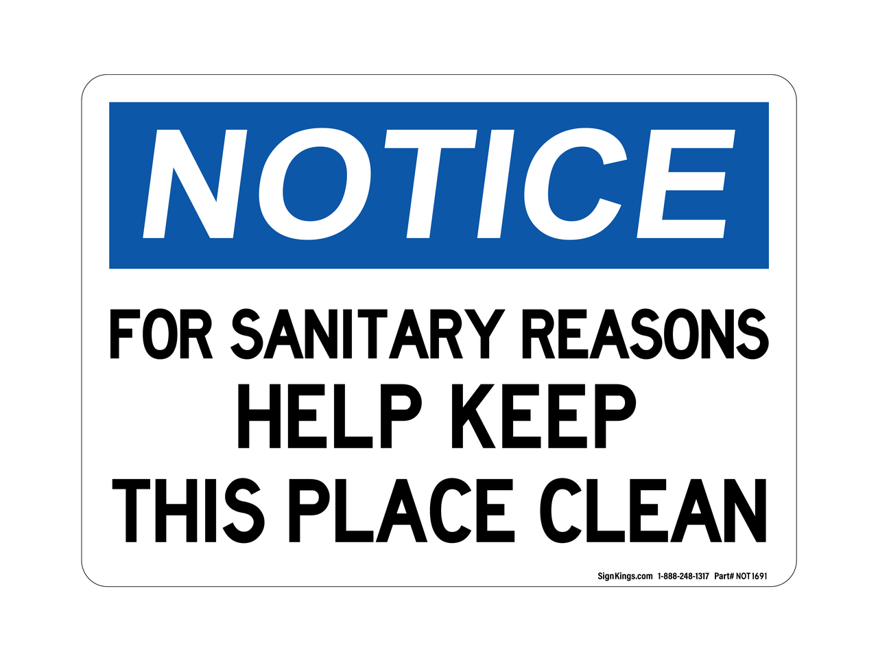 For Sanitary Reasons Help Keep This Place Clean, OSHA Notice Sign