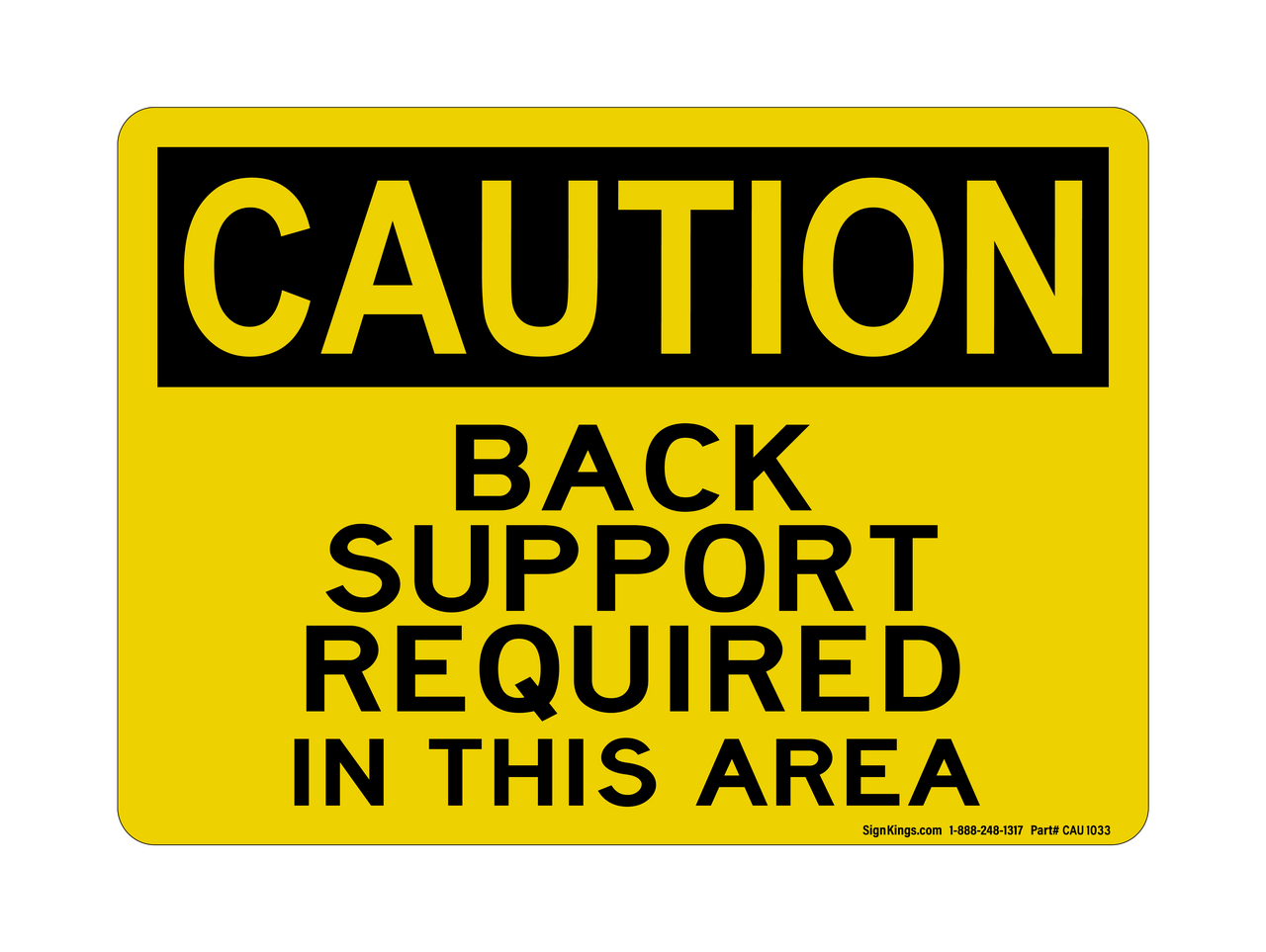 Back Support Required In This Area, OSHA Caution Sign