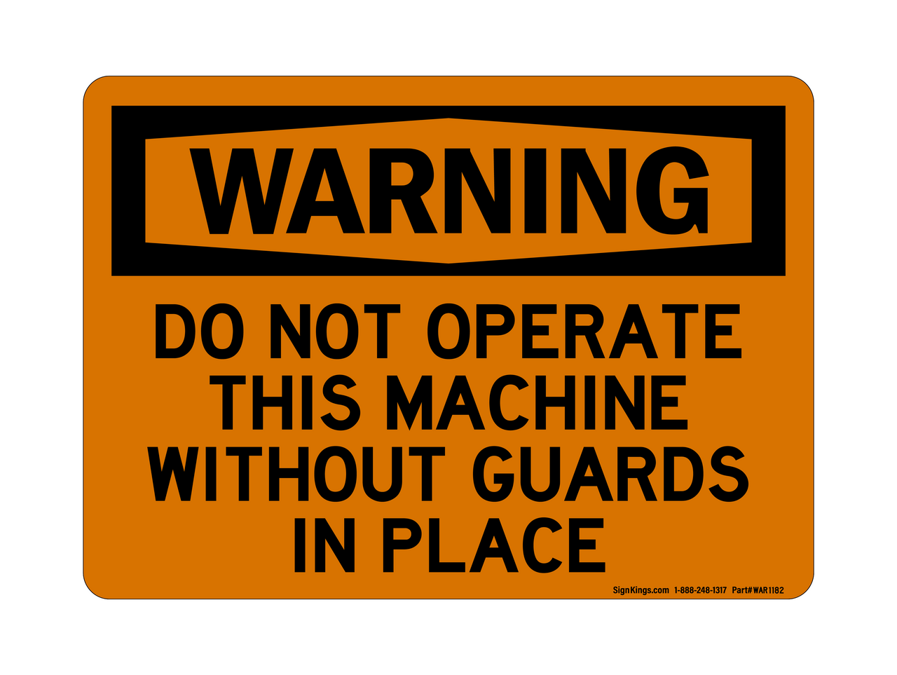Do Not Operate This Machine Without Guards In Place, OSHA Warning Sign