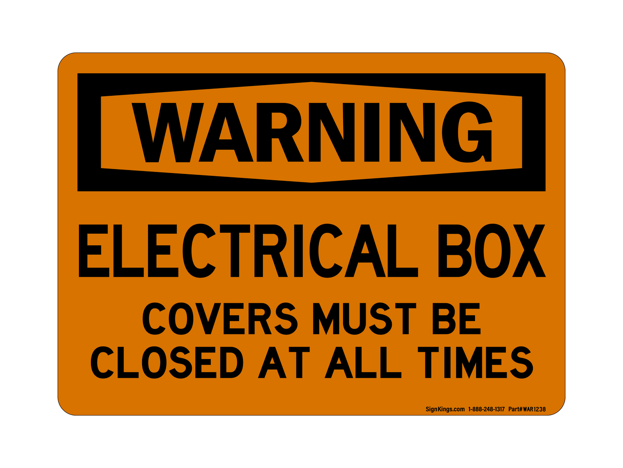Electrical Box Covers Must Be Closed At All Times, OSHA Warning Sign