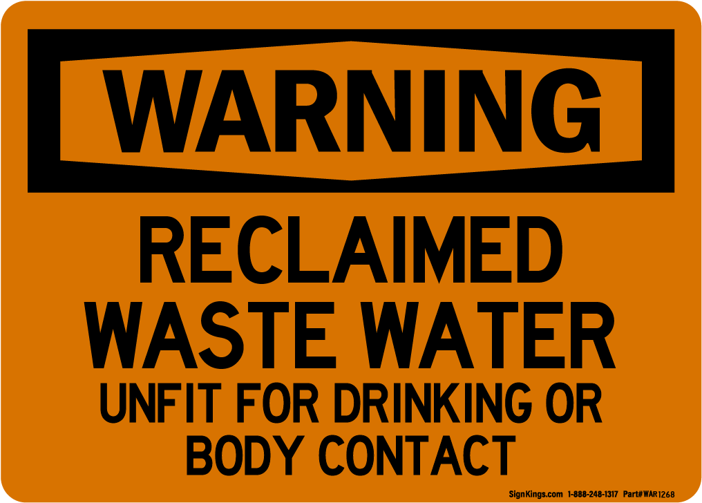 Reclaimed Waste Water Unfit For Drinking Or Body Contact, OSHA Warning Sign