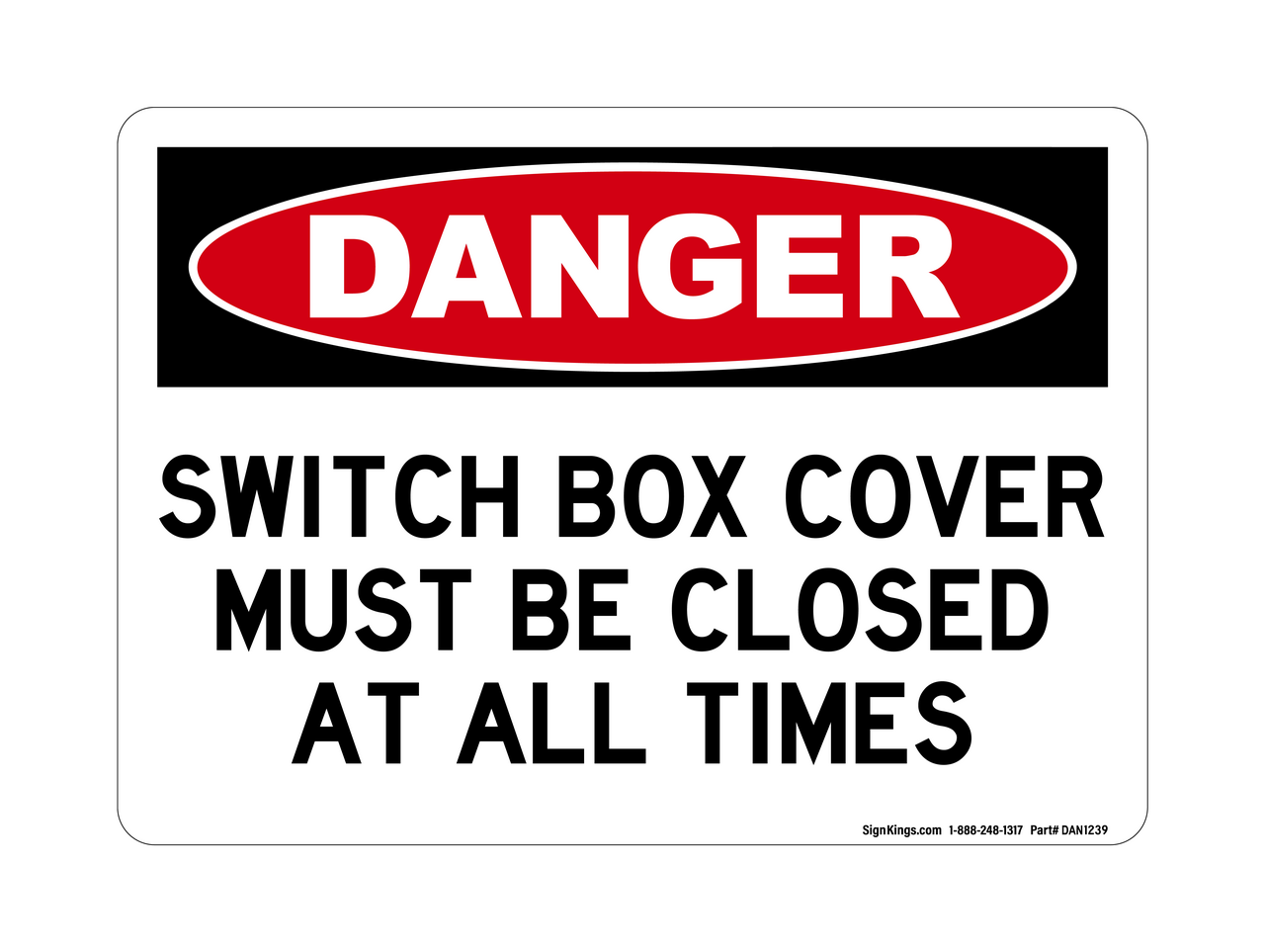 Switch Box Cover Must Be Closed At All Times, Danger Sign