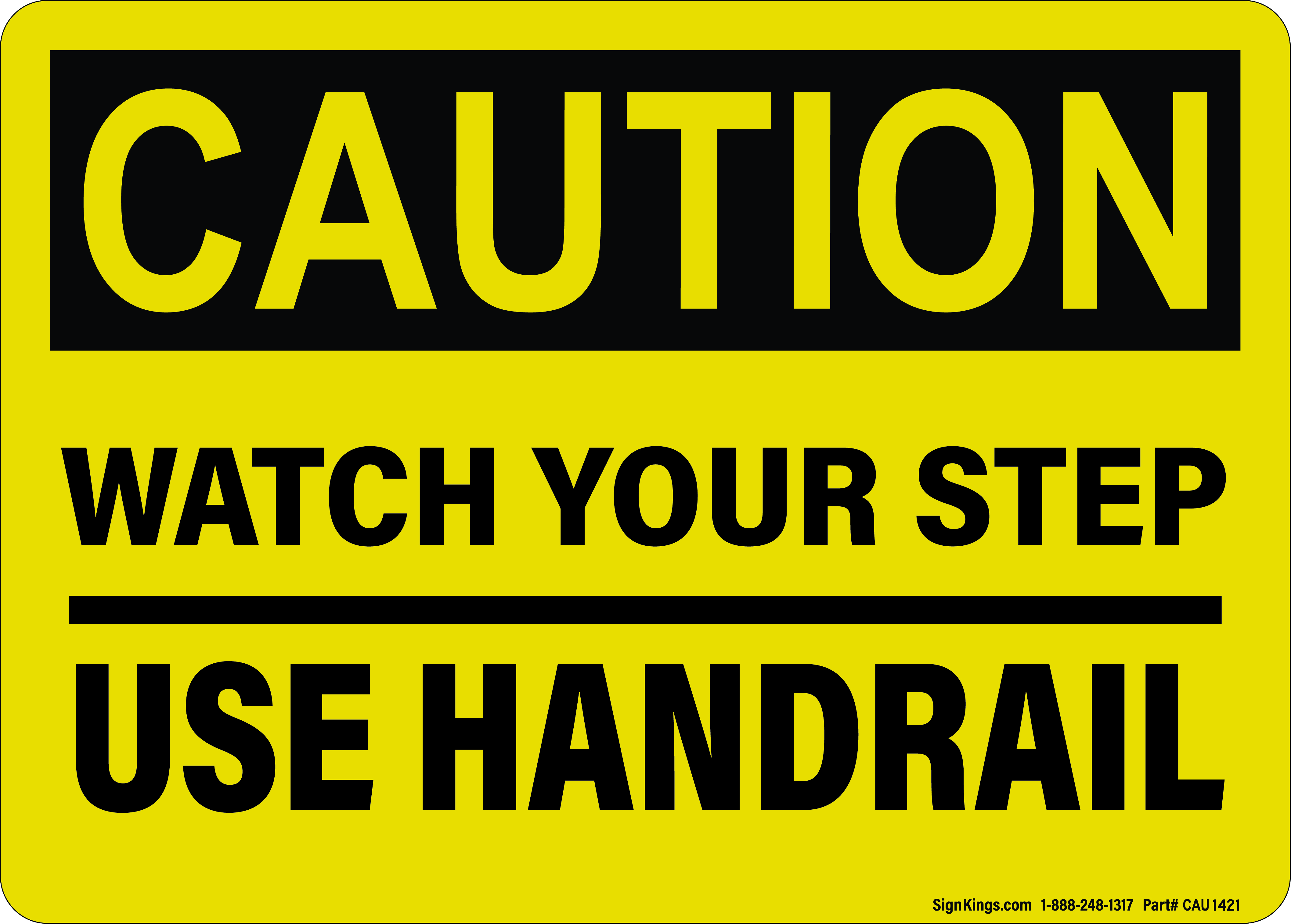 Watch Your Step Use Handrail, OSHA Caution Sign