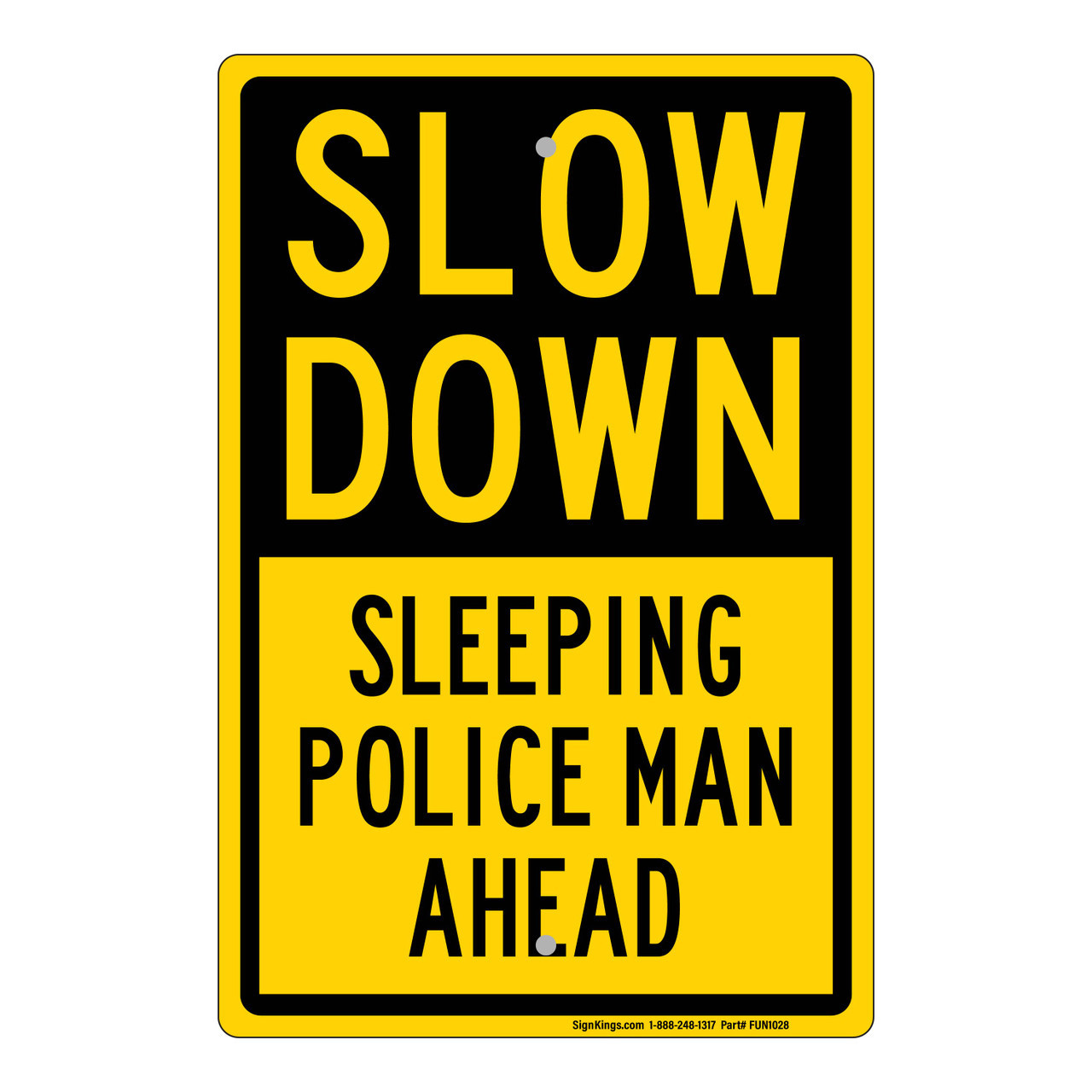 Slow Down Sleeping Police Man Ahead Sign