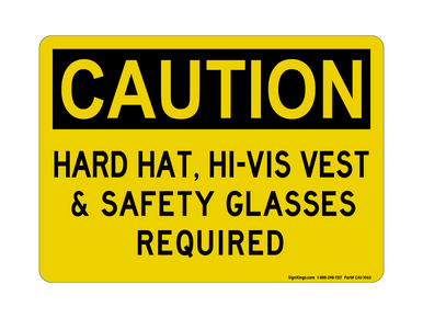 Hard Hat, Hi-Vis Vest & Safety Glasses Required, OSHA Caution Sign