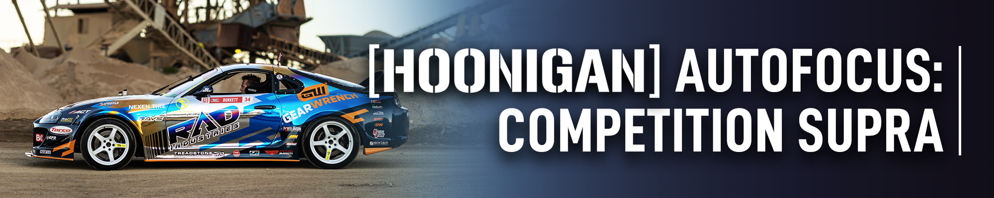 [HOONIGAN] Auto Focus: Competition Supra - RAD Industries Parts Store