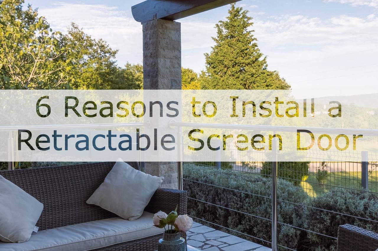 6 Reasons to Install a Retractable Screen Door - METRO SCREENWORKS