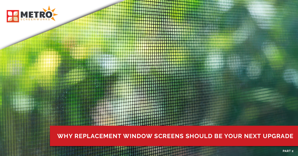 Why Replacement Window Screens Should be Your Next Upgrade - Part 2 ...